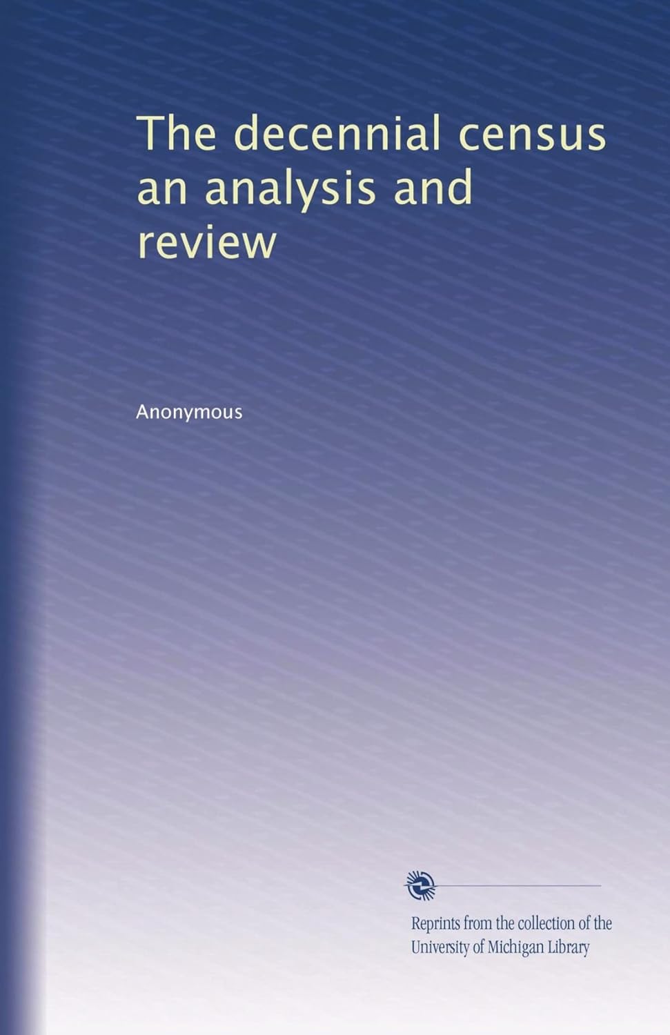 Amazon.com: The decennial census an analysis and review: Anonymous ...