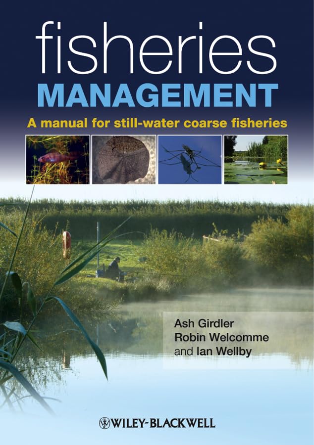 Fisheries Management: A Manual for Still-Water Coarse Fisheries: Wellby ...