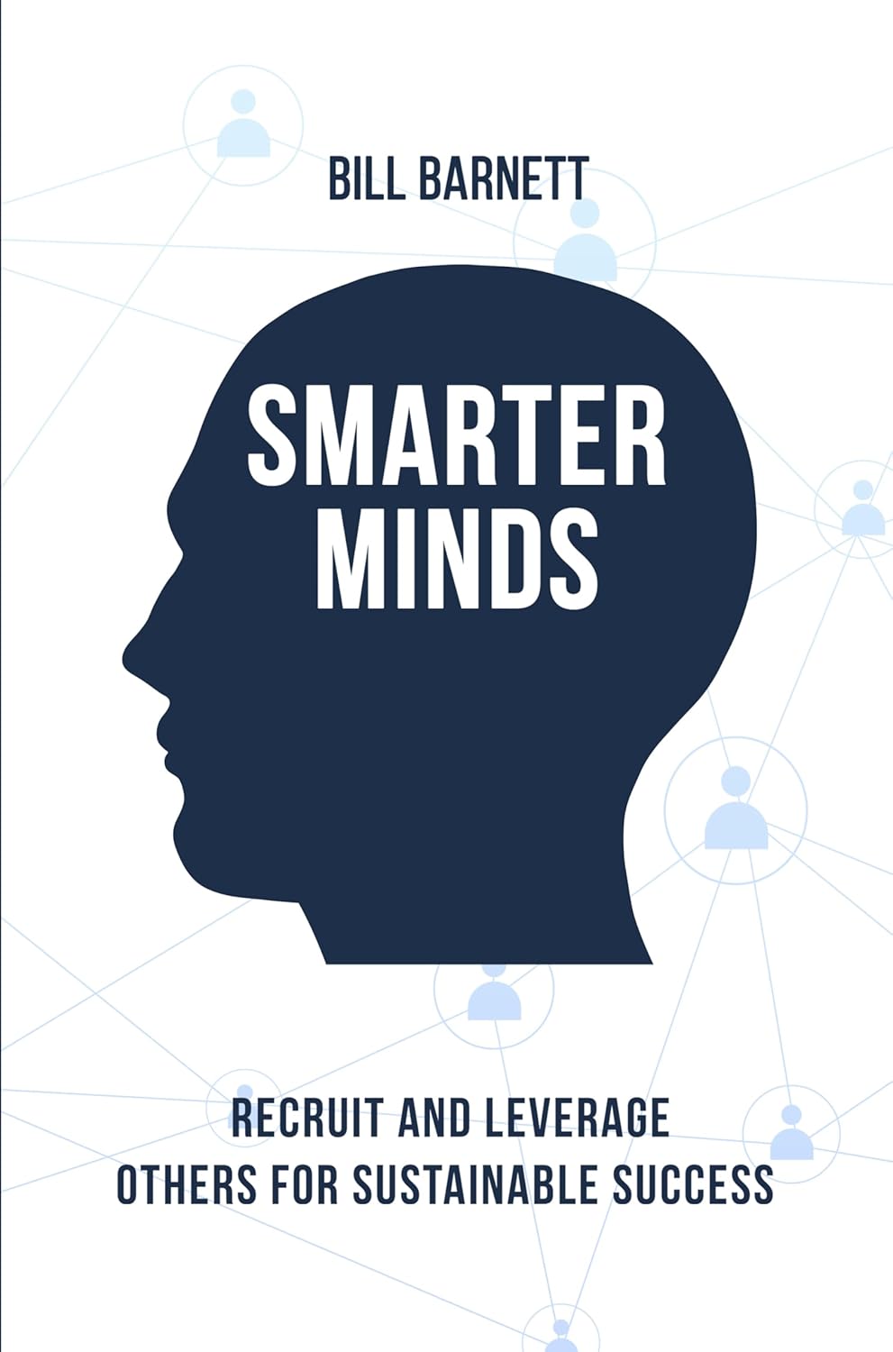 Amazon.com: Smarter Minds: Recruit and Leverage Others for Sustainable Success eBook : Barnett ...
