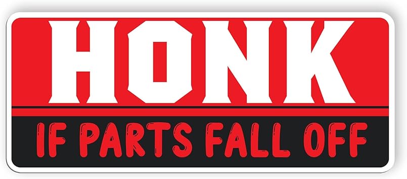 Amazon.com - Honk If Parts Fall Off Sticker, Meme Funny Bumper Stickers ...
