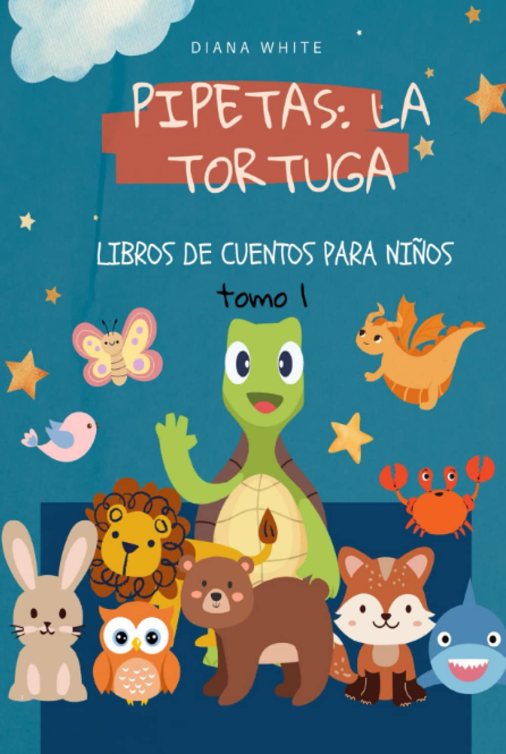 PIPETAS LA TORTUGA: CUENTOS PARA NIÑOS: (TOMO I) (Spanish Edition ...
