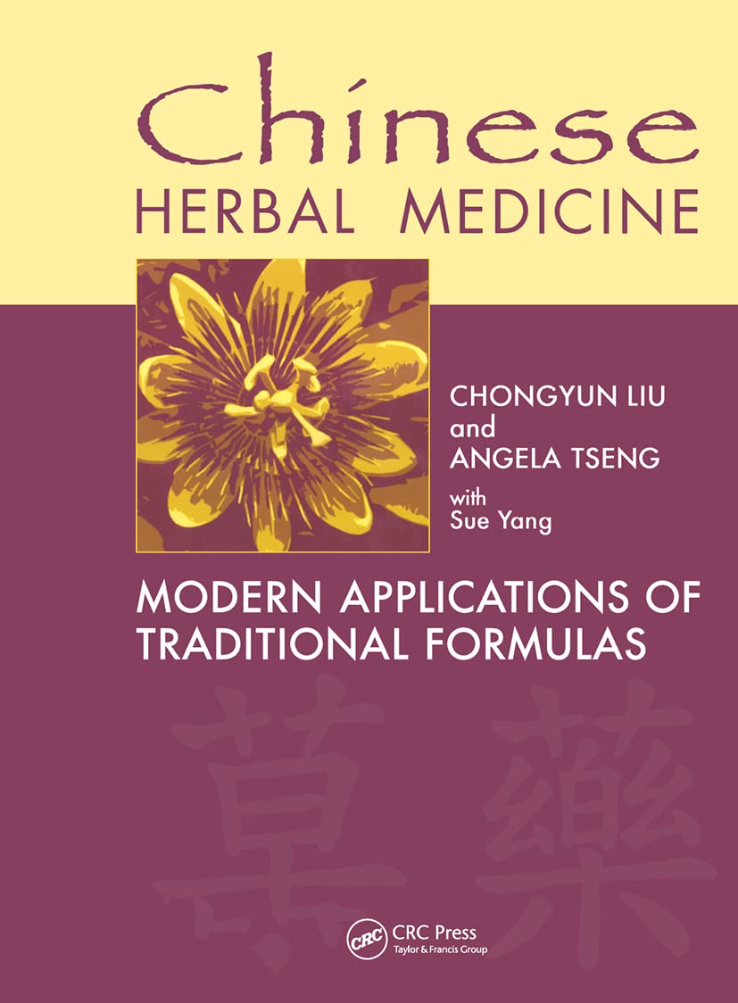 Chinese Herbal Medicine: Modern Applications of Traditional Formulas ...