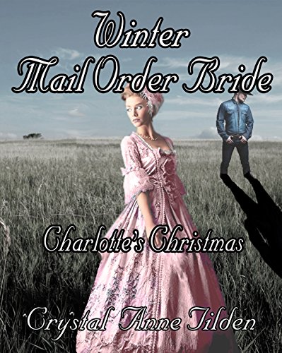 Winter Mail Order Bride: Charlotte’s Christmas (Westward Wanted Book 5 ...