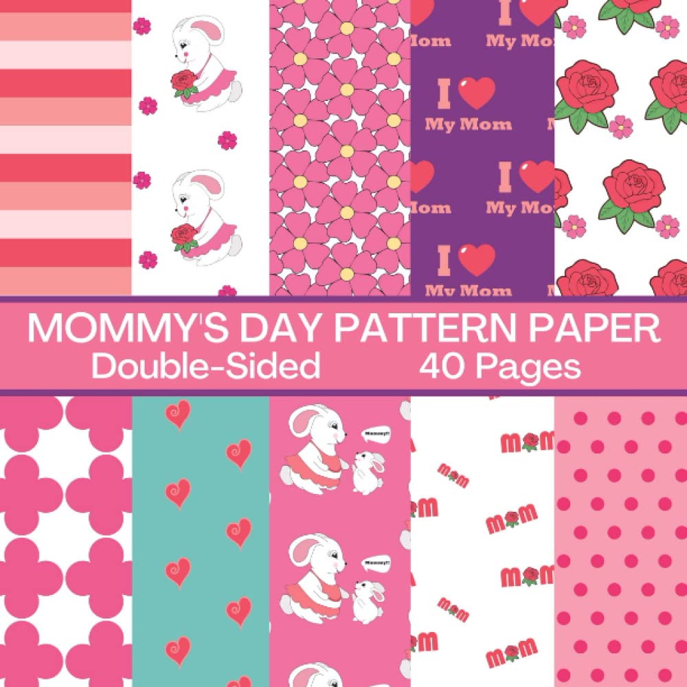 Mommy's Day Scrapbook Paper 40 Pages 20 Sheets: Mother's Day Pattern ...