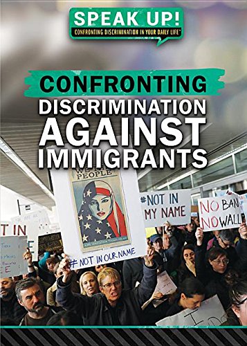 Confronting Discrimination Against Immigrants (Speak Up! Confronting ...