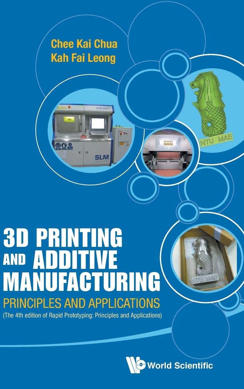 3D PRINTING AND ADDITIVE MANUFACTURING: PRINCIPLES AND APPLICATIONS ...