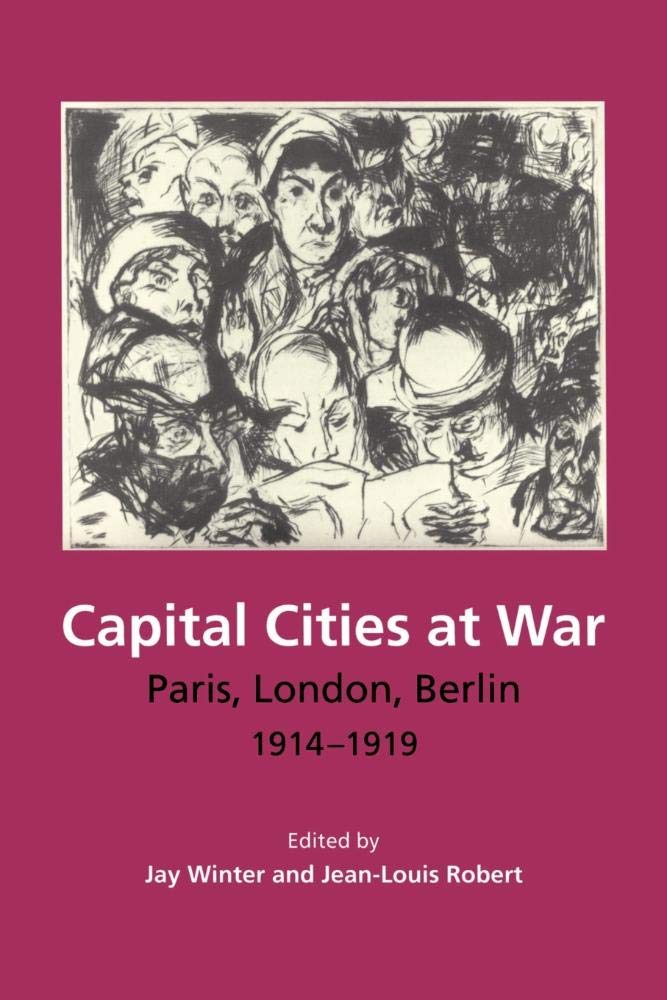 Amazon.com: Capital Cities at War: Paris, London, Berlin 1914–1919 ...