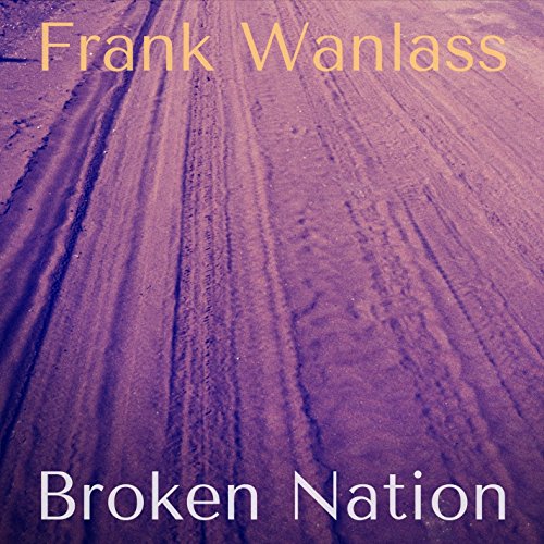 Play Broken Nation by Frank Wanlass on Amazon Music