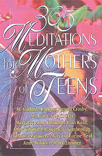 365 Meditations for Mothers of Teens: Crosby, Pamela, Flinn, Lisa, Gray ...