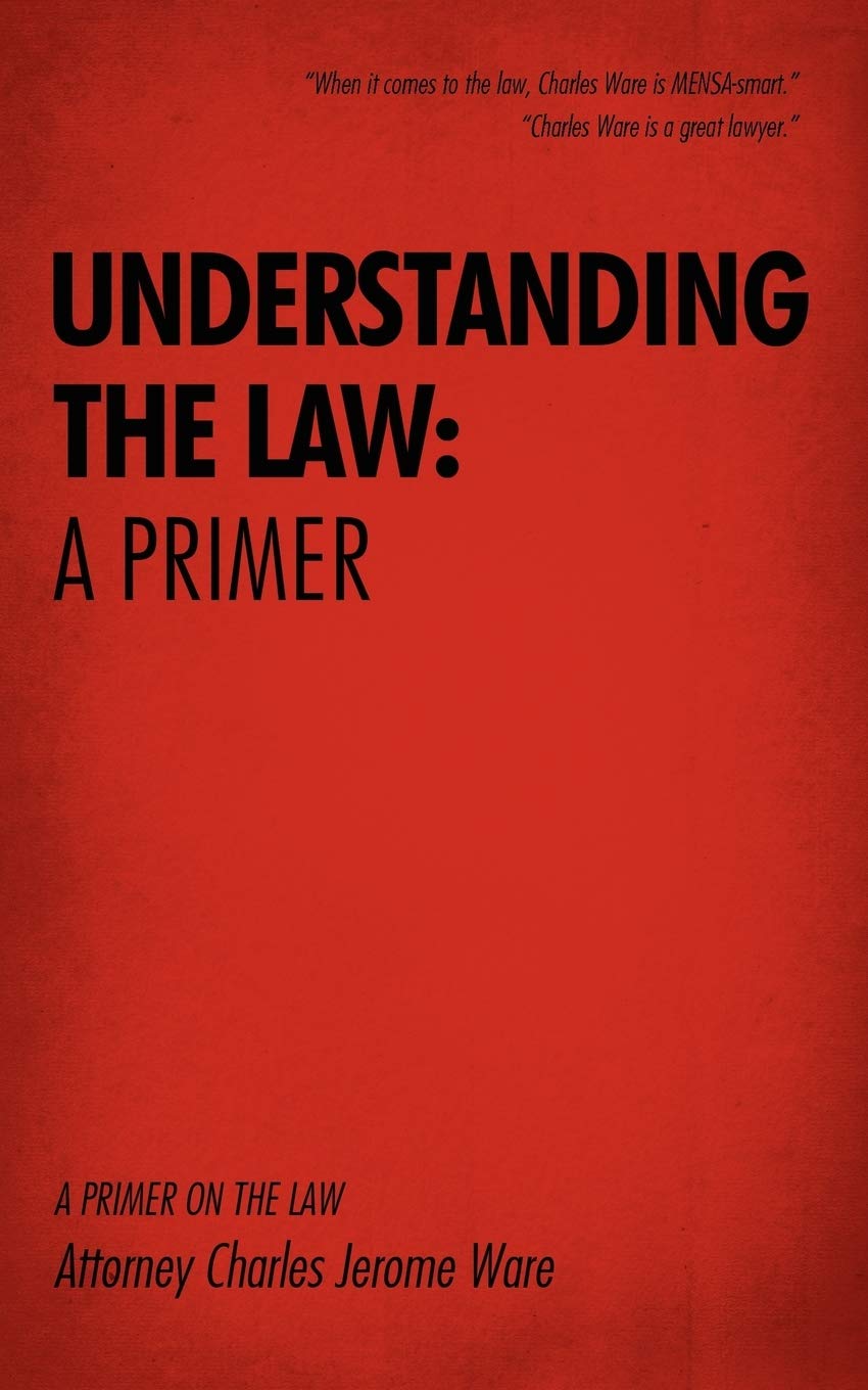 UNDERSTANDING THE LAW: A PRIMER: A PRIMER ON THE LAW: Ware, Charles ...