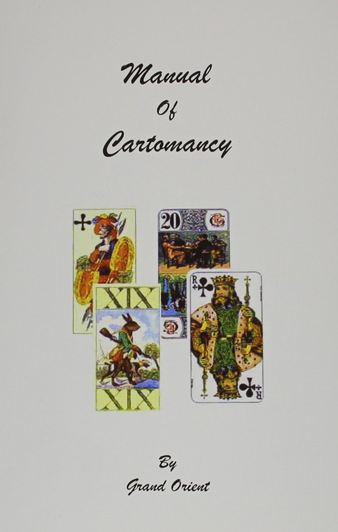 A Manual of Cartomancy: Fortune-Telling and Occult Divination: Grand ...