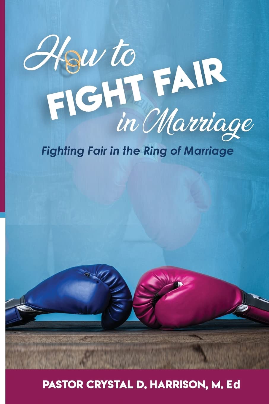 How to Fight Fair in Marriage: Fighting Fair In The Ring of Marriage ...