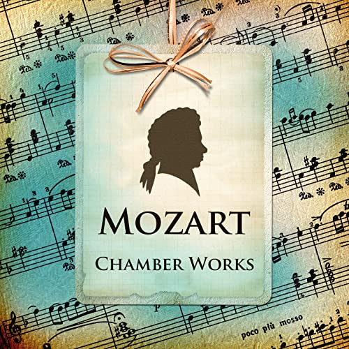 Play Mozart: Chamber Works by Wolfgang Amadeus Mozart on Amazon Music