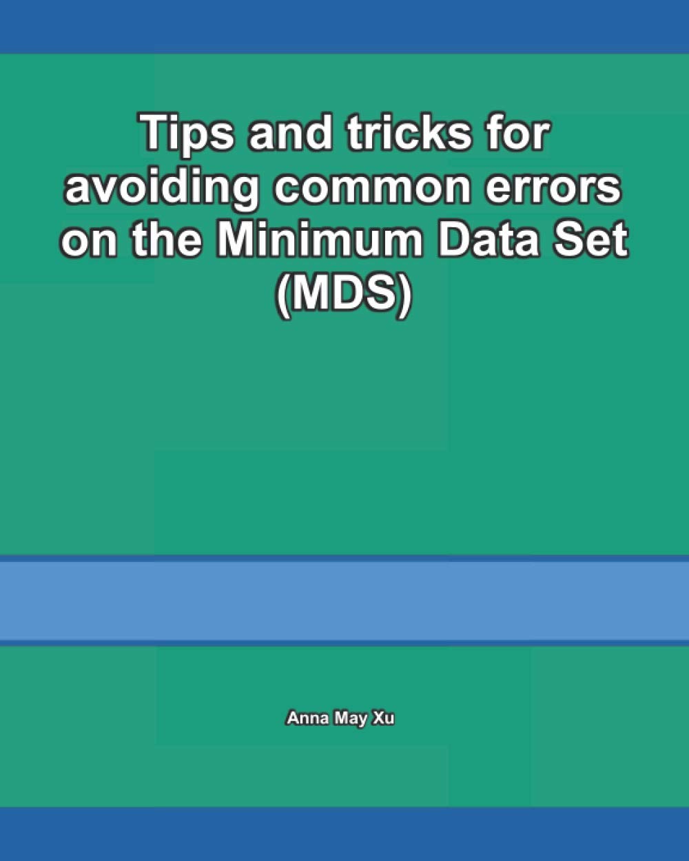 Tips and tricks for avoiding common errors on the Minimum Data Set (MDS ...