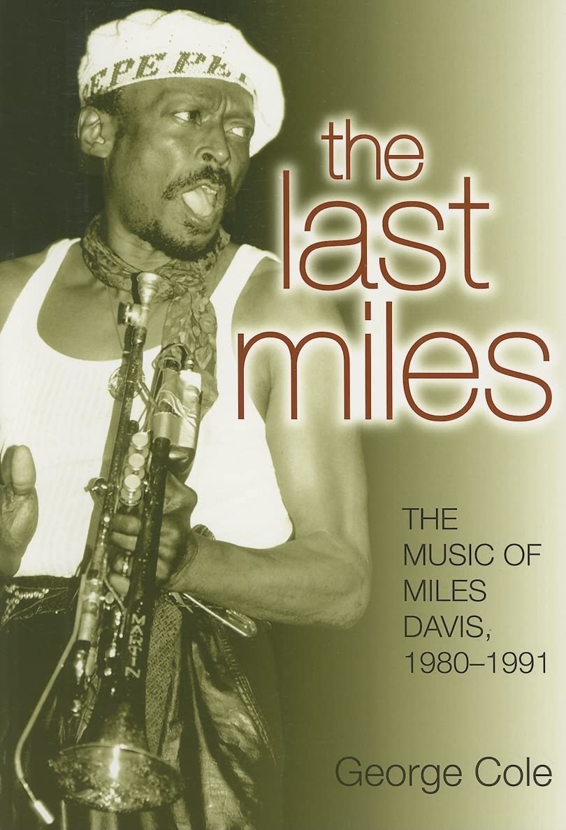 The Last Miles: The Music of Miles Davis, 1980-1991 (Jazz Perspectives ...