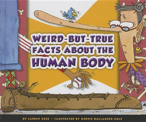 Weird-But-True Facts About the Human Body : Coss, Lauren, Gallagher ...