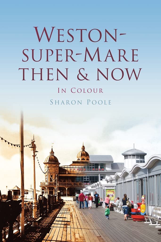 Amazon | Weston-Super-Mare Then & Now: In Colour | Poole, Sharon | England