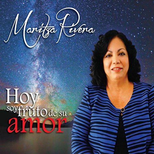 Hoy Soy Fruto de Su Amor de Maritza Rivera en Amazon Music - Amazon.es