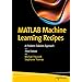 Amazon.com: MATLAB Machine Learning Recipes: A Problem-Solution Approach: 9781484239155 ...