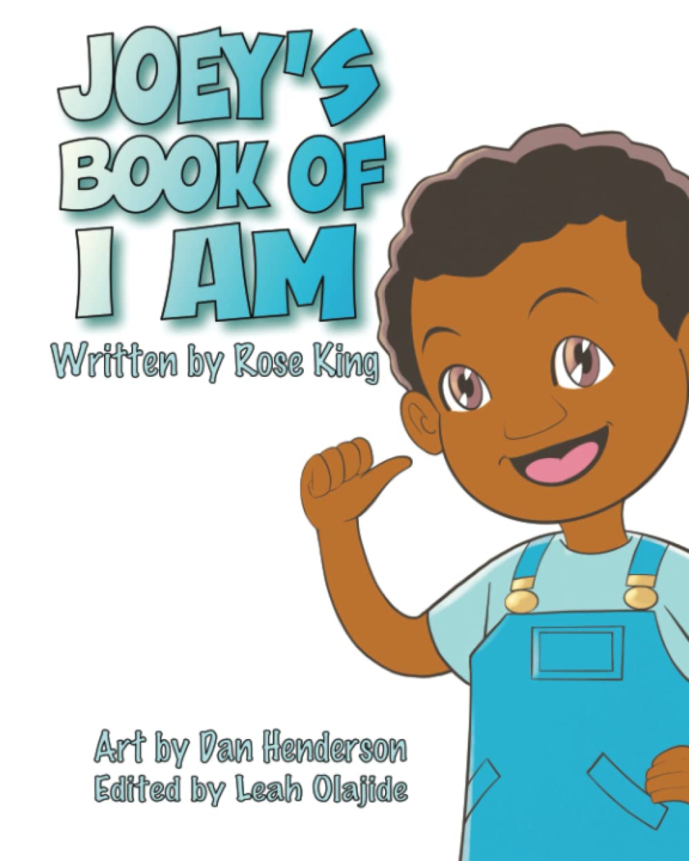 Joey's Book Of I Am (Joey Series): King, Rose, Olajide, Leah, Henderson ...
