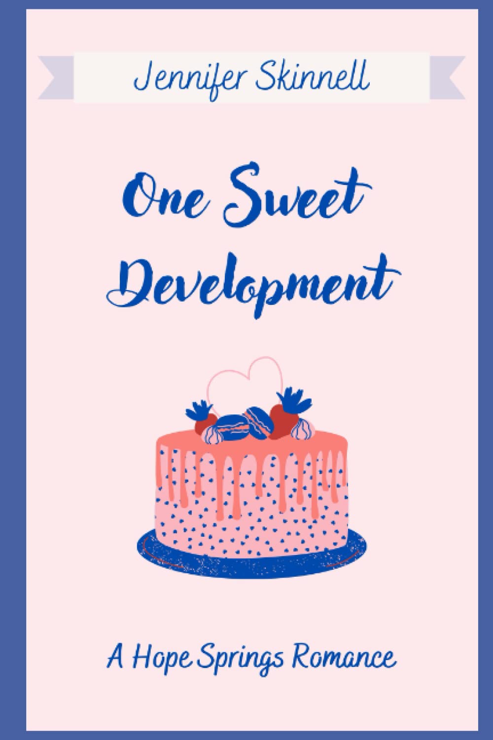 One Sweet Development (A Hope Springs Romance): Skinnell, Jennifer ...