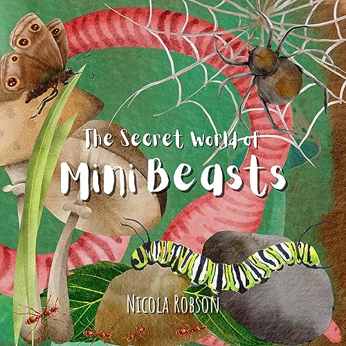 The Secret World of Mini Beasts (Nature based books by Blossom ...