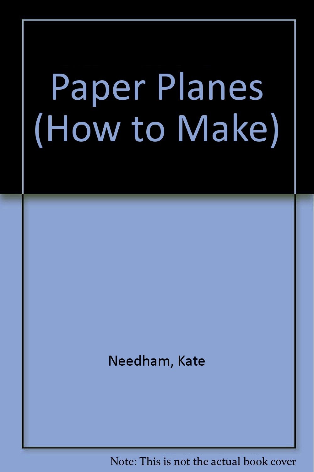Amazon | Paper Planes (How to Make S.) | Needham, Kate, Sage, Angie ...
