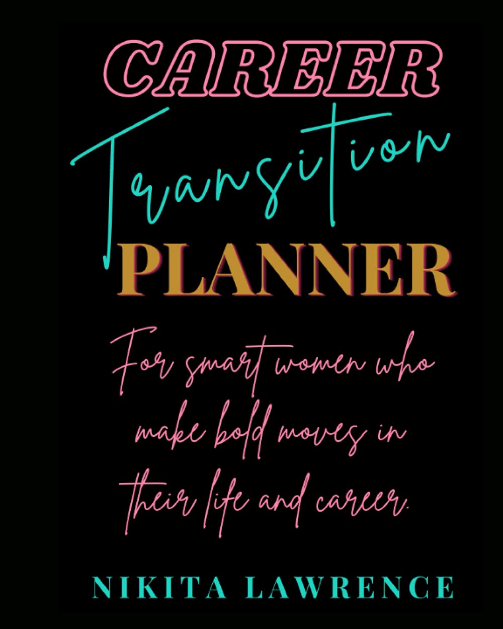 Career Transition Planner: For Smart Women Who Make Bold Moves in their ...