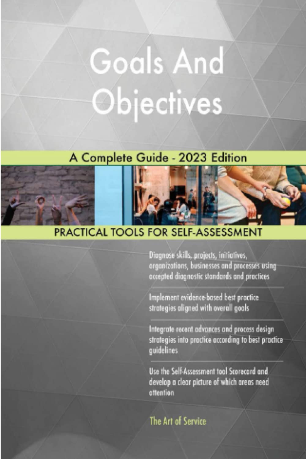 Goals And Objectives A Complete Guide - 2023 Edition: The Art of ...