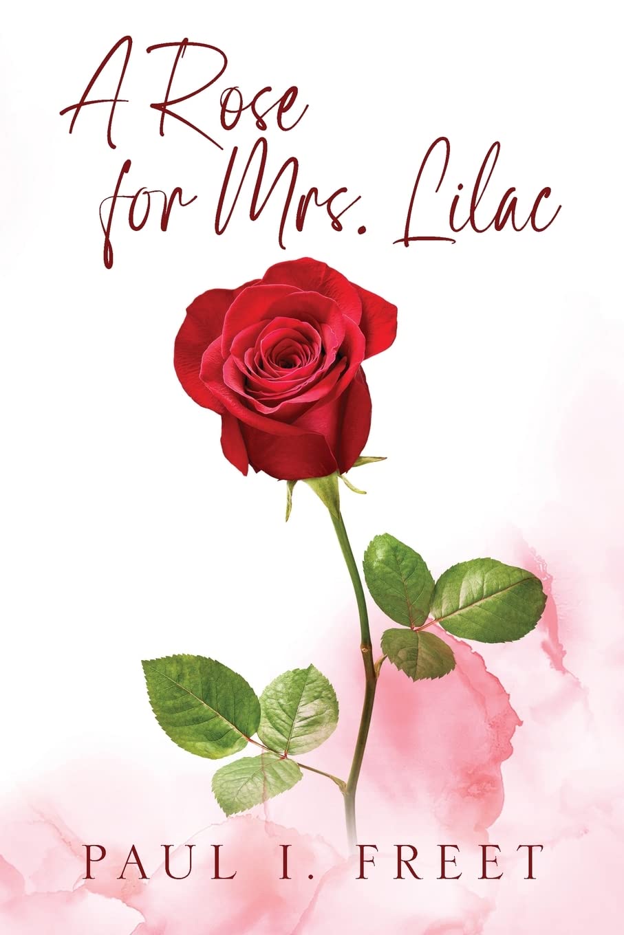A Rose for Mrs. Lilac: Freet, Paul I: 9781478797814: Amazon.com: Books