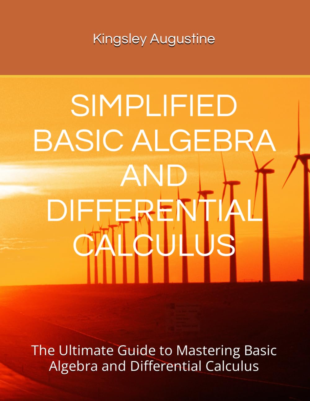 SIMPLIFIED BASIC ALGEBRA AND DIFFERENTIAL CALCULUS: The Ultimate Guide to Mastering Basic ...