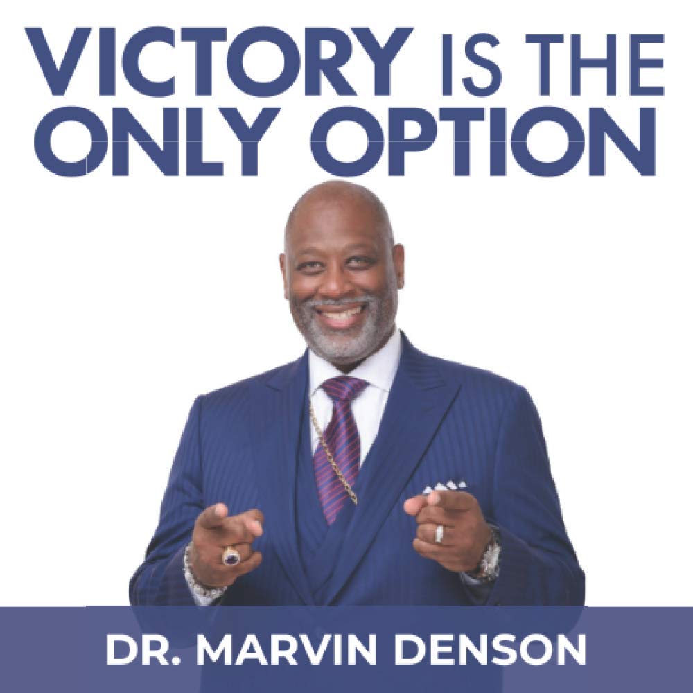 Victory is the Only Option: Denson, Dr. Marvin: 9781735112695: Amazon.com: Books