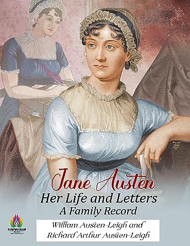 Jane Austen, Her Life and Letters: Intimate Insights into the Brilliant ...