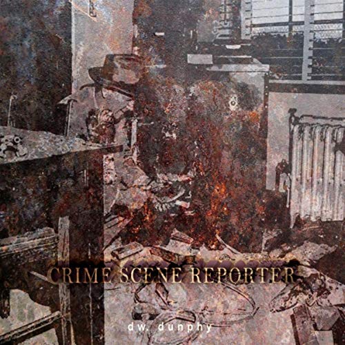 Crime Scene Reporter by Dw. Dunphy on Amazon Music - Amazon.com