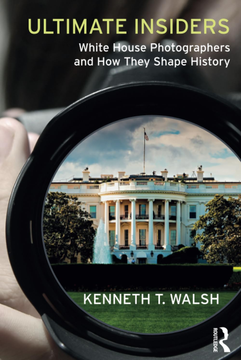 Ultimate Insiders: Walsh, Kenneth T.: 9781138737600: Amazon.com: Books