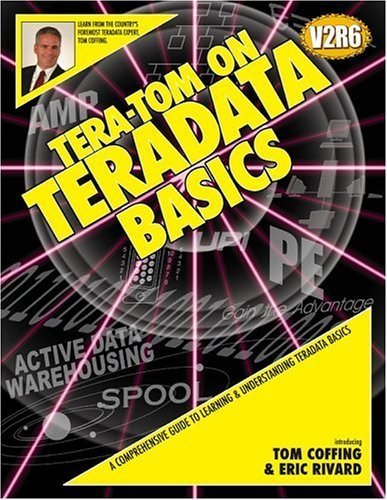 Tera-Tom on Teradata Basics by W. Coffing (2005-06-01): Tom Coffing: Amazon.com: Books