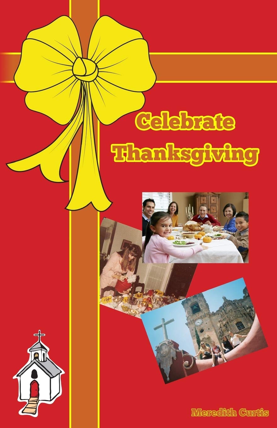 Celebrate Thanksgiving: Curtis, Meredith: 9781532752162: Amazon.com: Books
