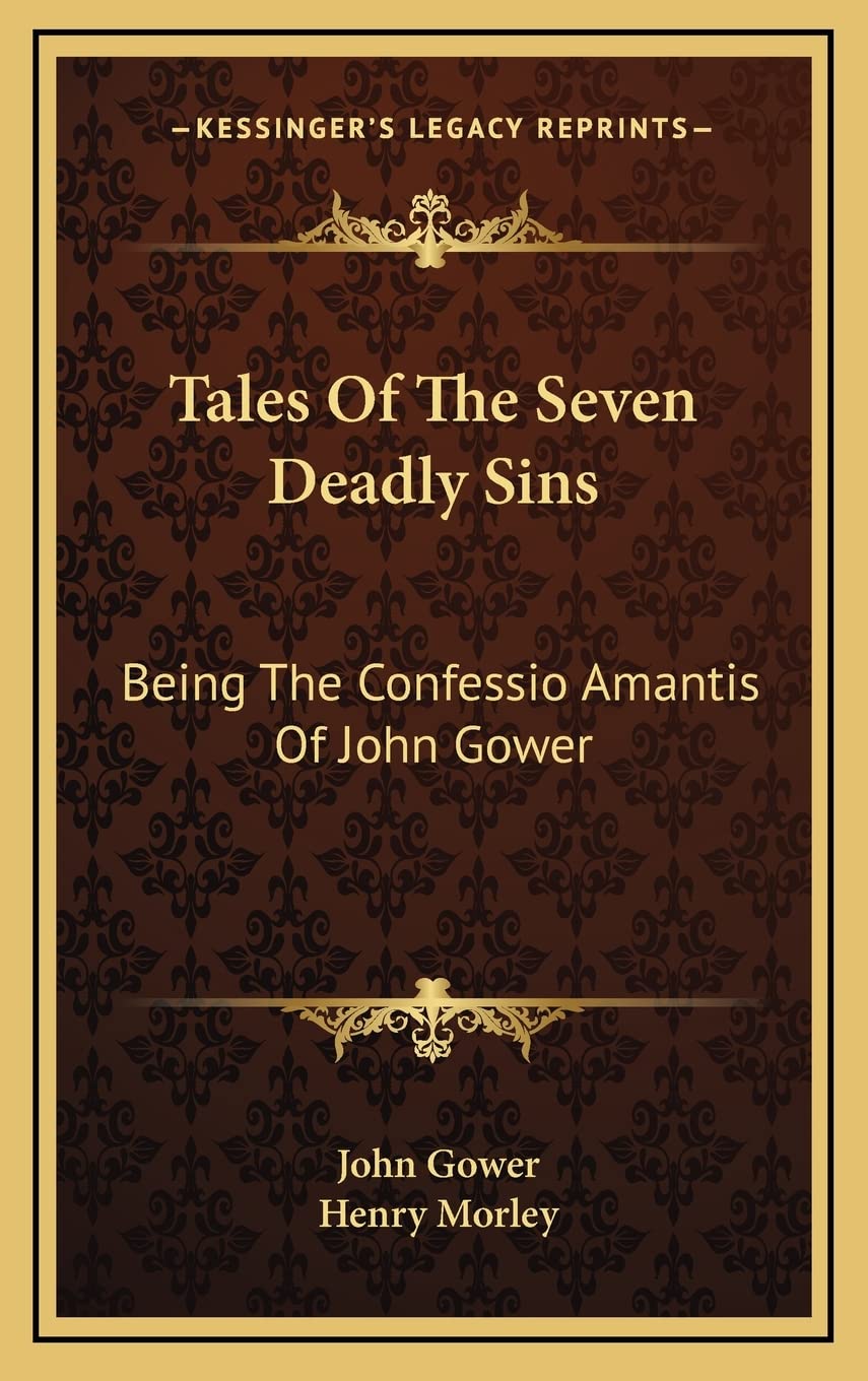Tales Of The Seven Deadly Sins: Being The Confessio Amantis Of John ...