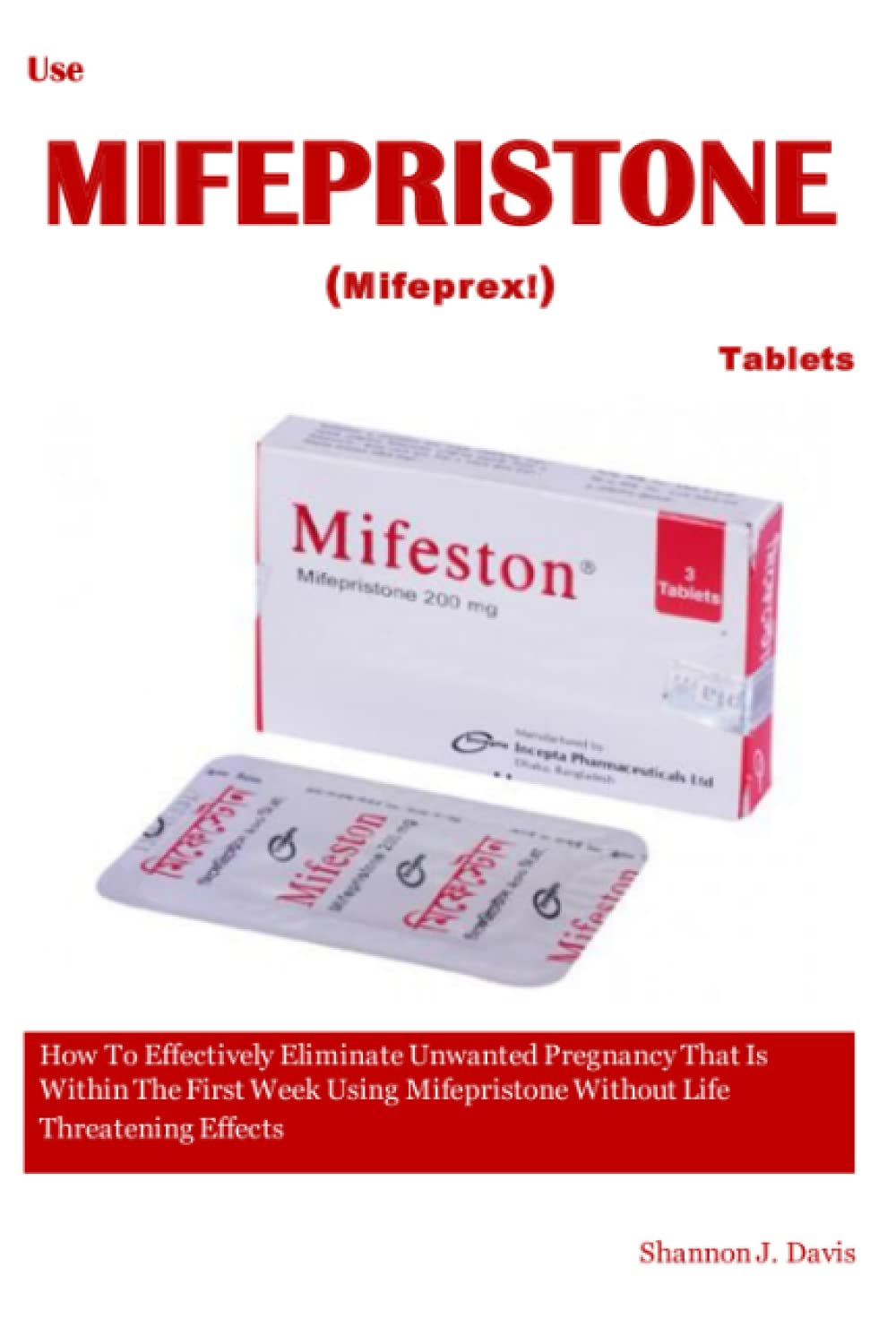 Use MIFEPRISTONE (Mifeprex!) Tablets: How To Effectively Eliminate ...