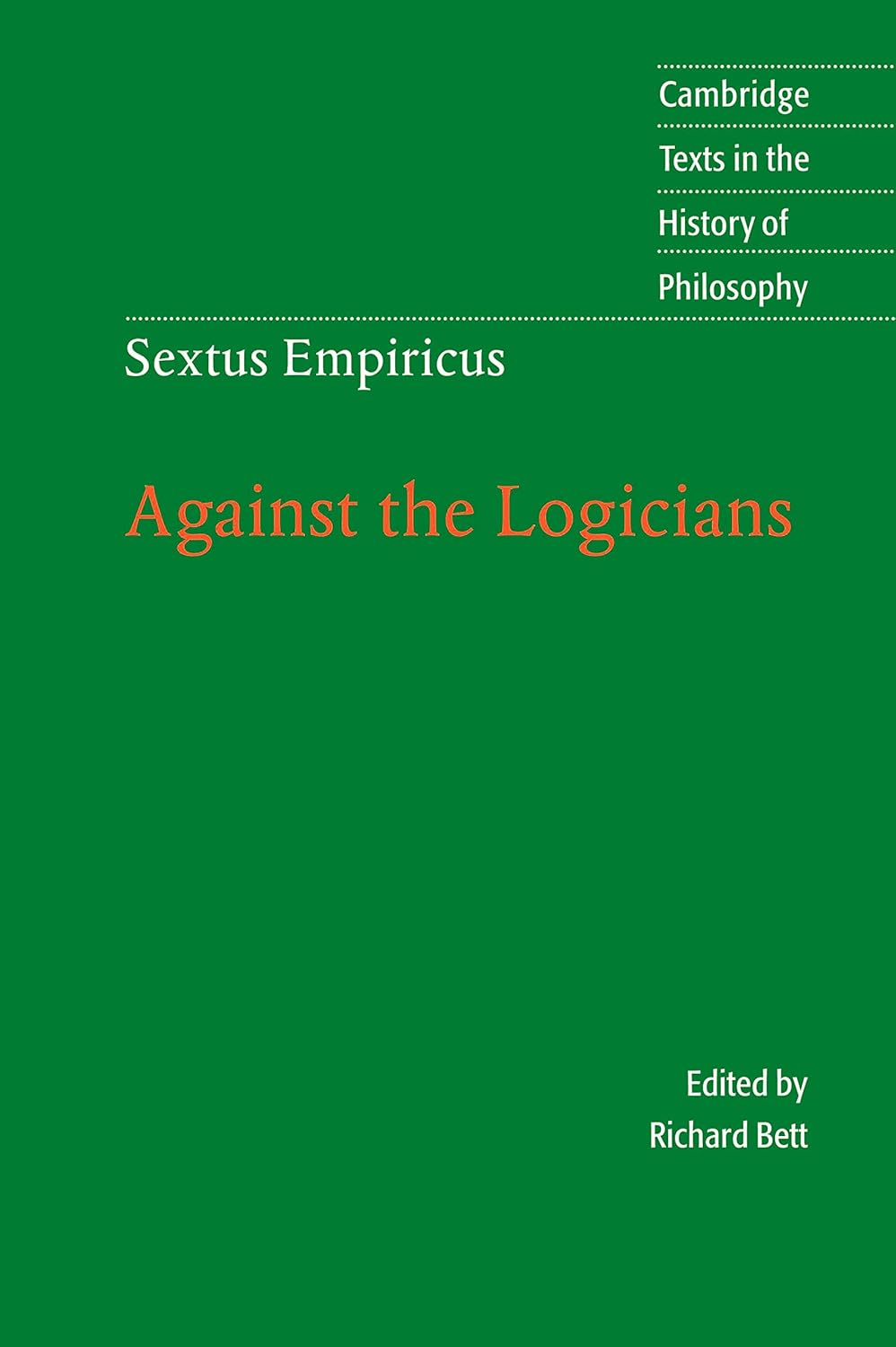 Sextus Empiricus: Against the Logicians (Cambridge Texts in the History ...