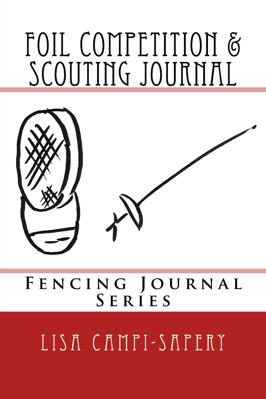 Foil Competition & Scouting Journal: Fencing Journal Series: Campi ...
