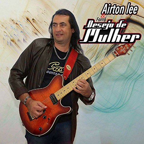 Amazon.com: Airton Lee & Forró Desejo de Mulher (Ao Vivo) : Airton Lee ...