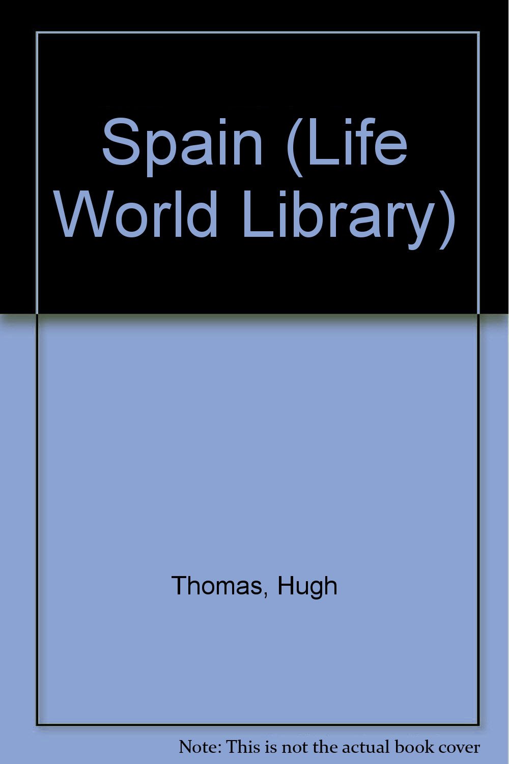 Spain (Life World Library): Hugh Thomas: 9780900658099: Amazon.com: Books