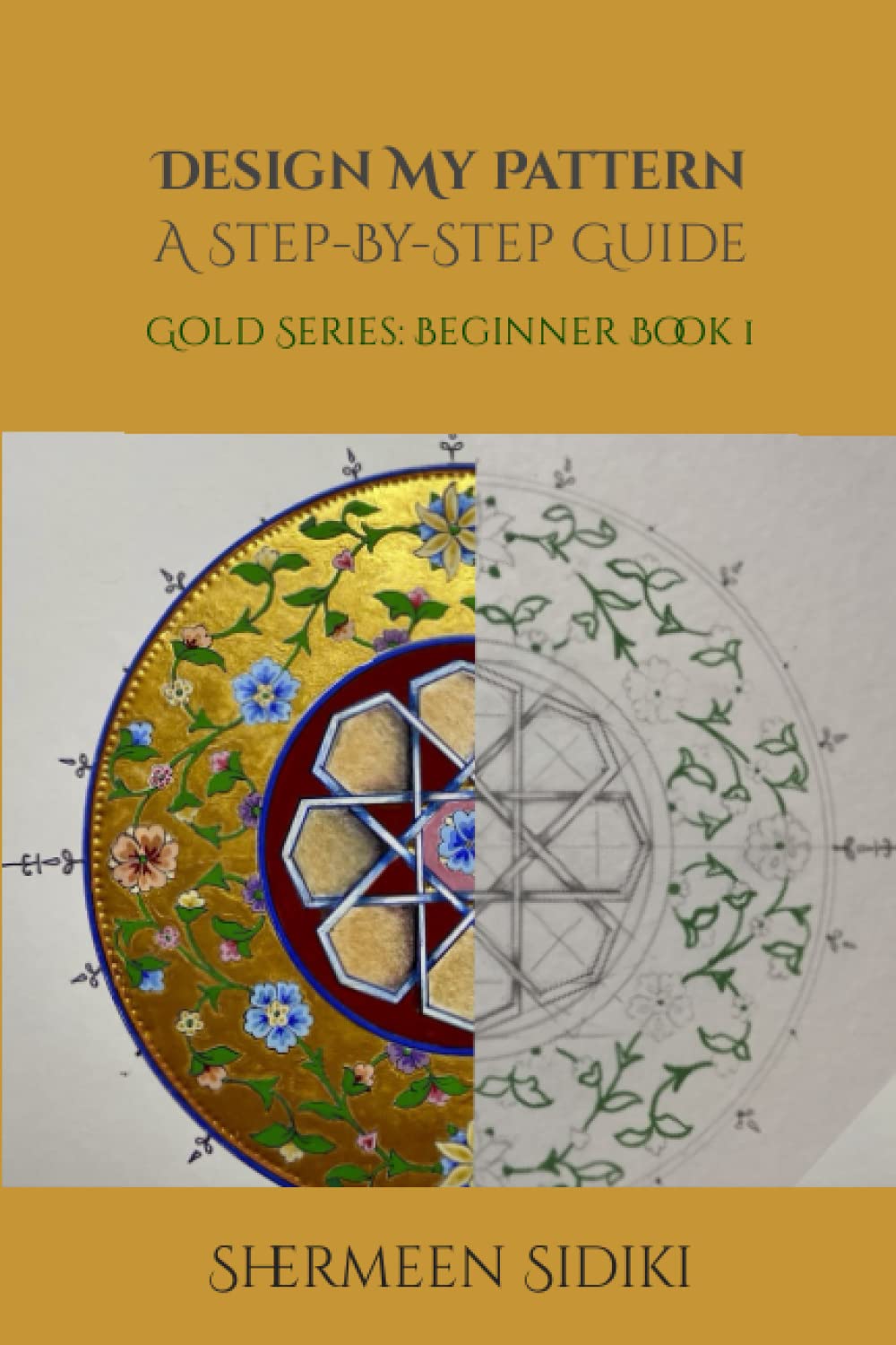 Design My Pattern, A Step-By-Step Guide: Gold Series: Beginner Book 1 ...