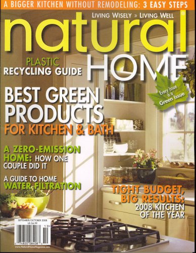 Natural Home, September/October 2008 Issue: Editors of NATURAL HOME ...