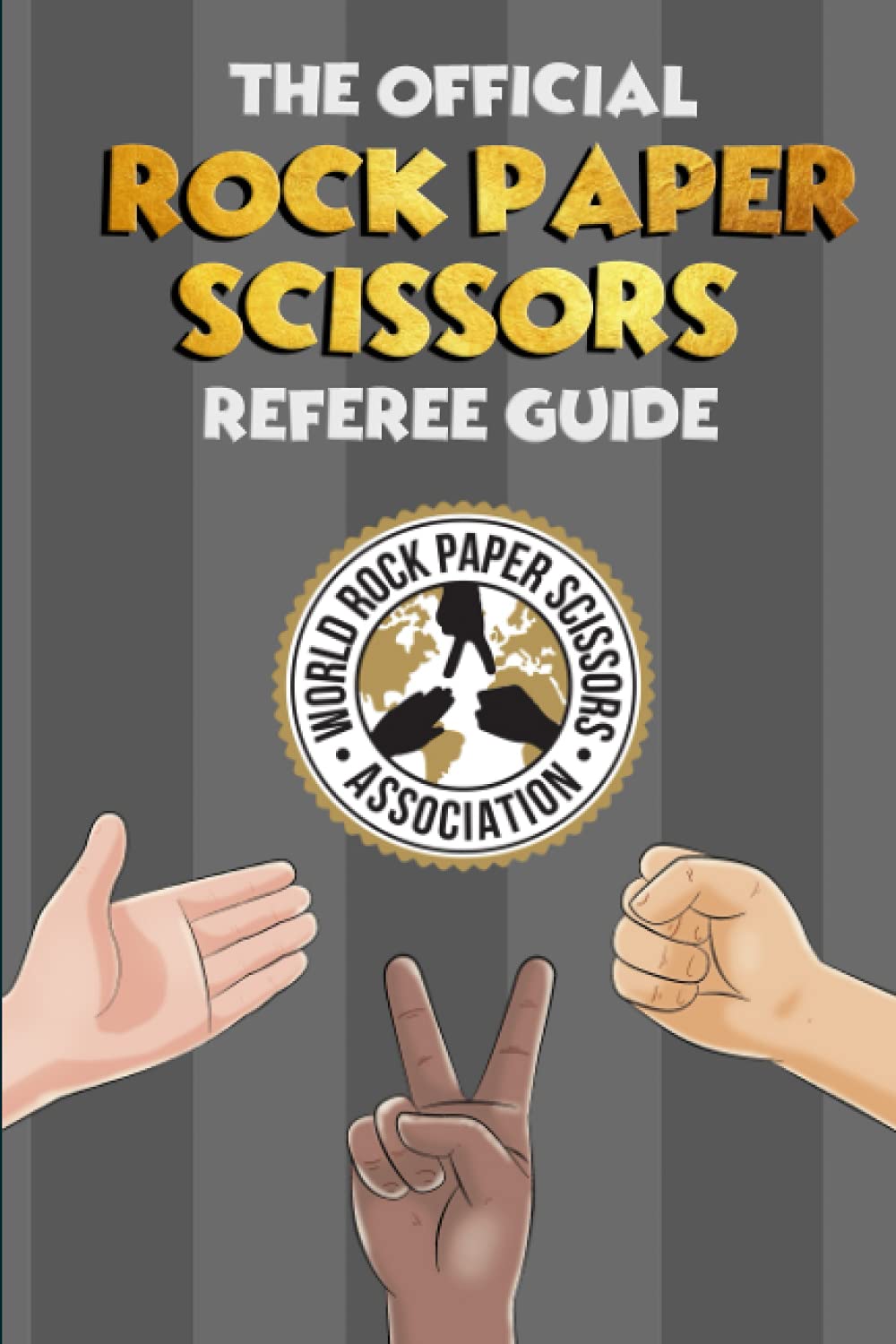 Buy The Official Rock Paper Scissors Referee Guide Everything You Need To Know In Order To buy-the-official-rock-paper-scissors-referee-guide-everything-you-need-to-know-in-order-to