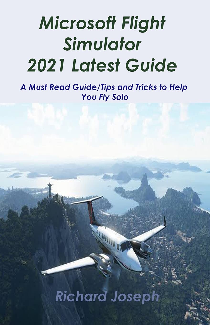 Buy Microsoft Flight Simulator 2021 Latest Guide: A Must Read Guide ...