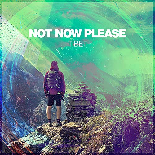 Tibet de Not Now Please en Amazon Music Unlimited