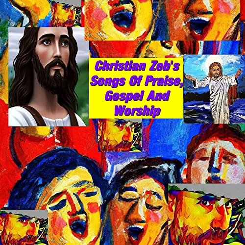 Amazon.com: Christian Zeb's Songs of Praise, Gospel and Worship ...