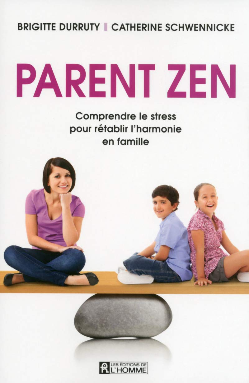 Amazon.fr - Parent zen: Comprendre le stress pour rétablir l'harmonie ...